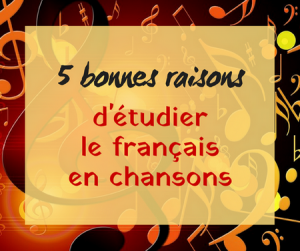 5 bonnes raisons d’étudier le français en chansons